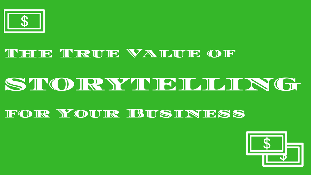 The True Value of Storytelling for Your Business - Moarly Creative